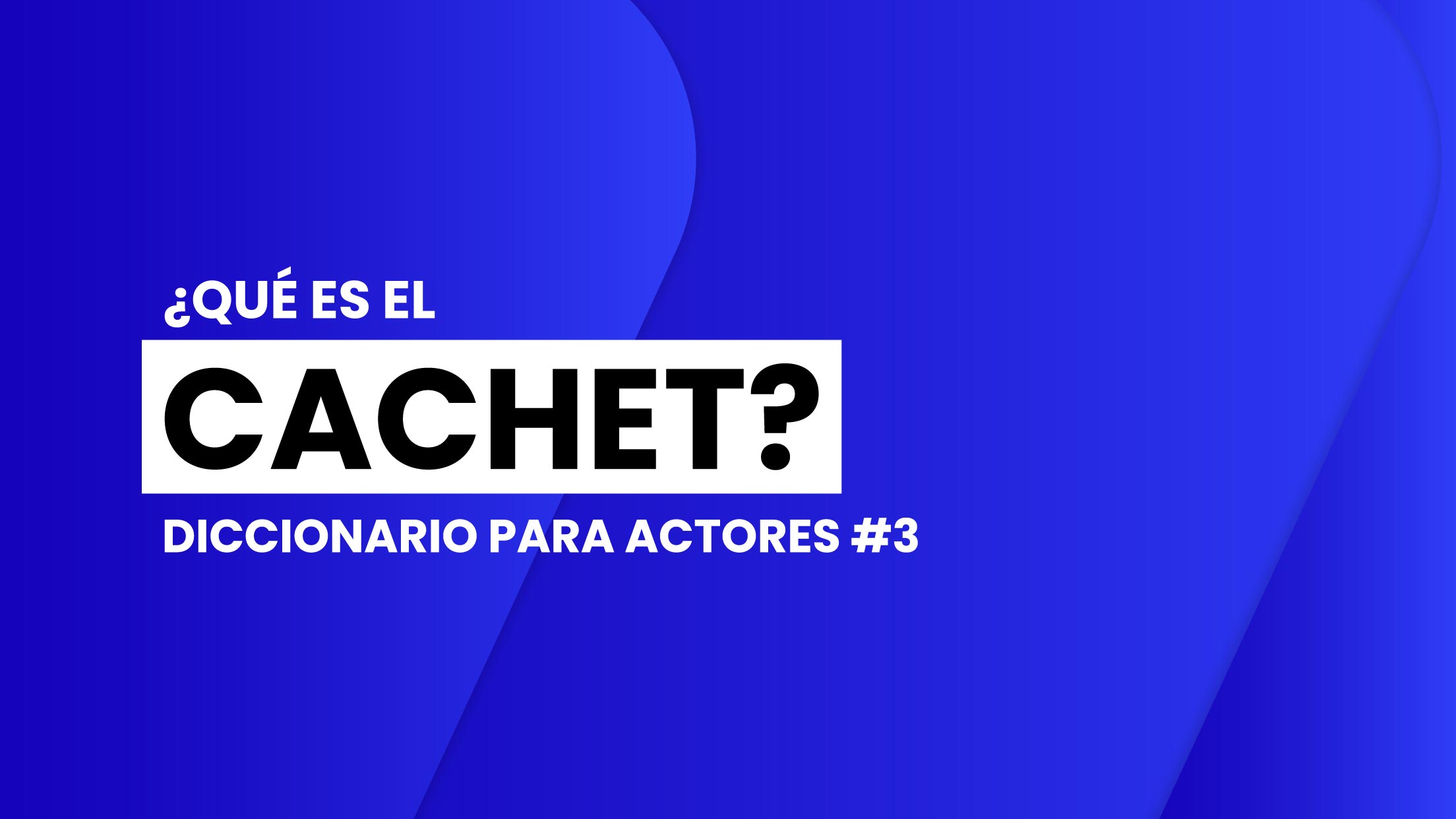¿Qué es el CACHET? - Casting and Acting