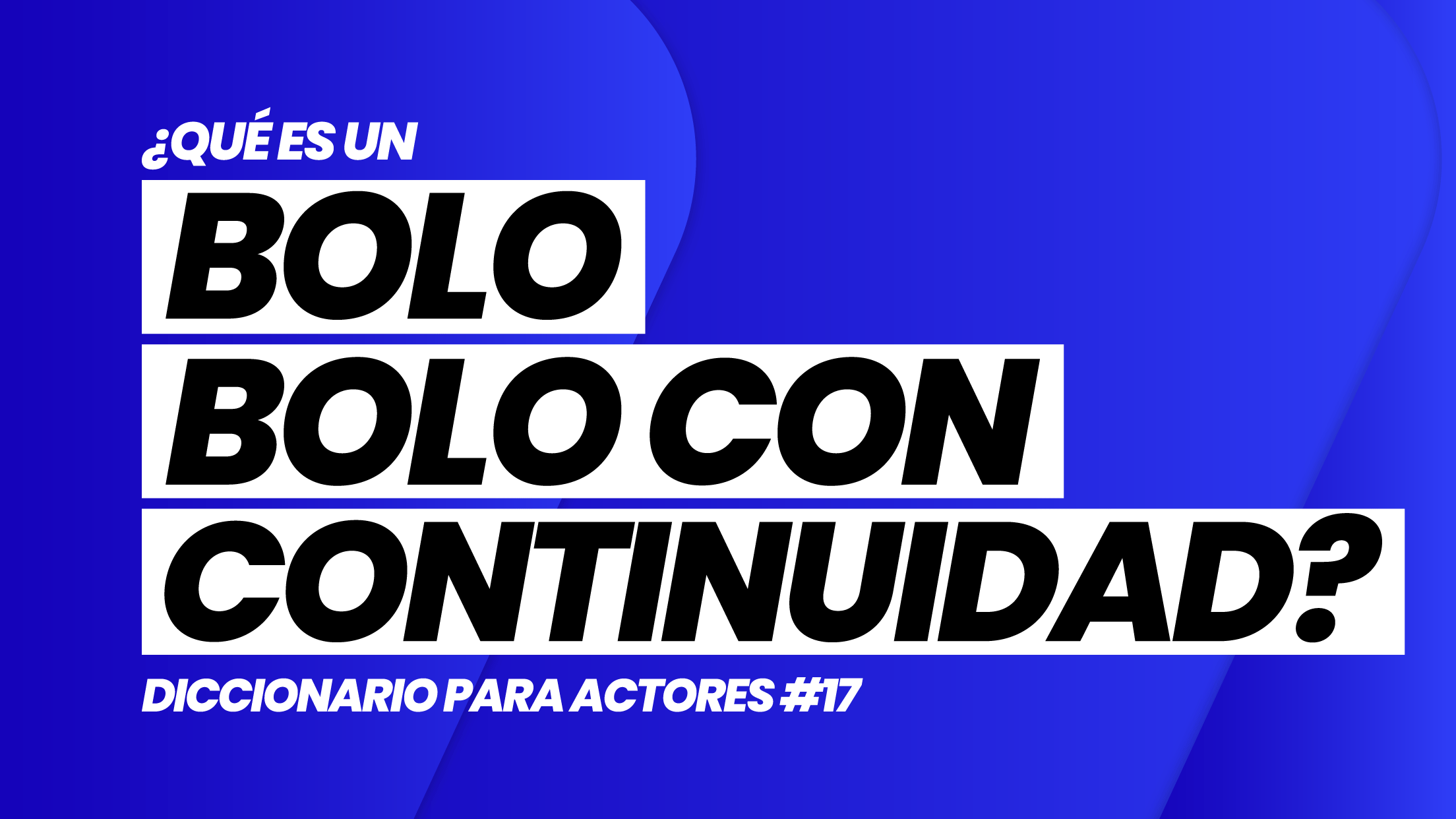 ¿Qué es un BOLO / BOLO CON CONTINUIDAD? - Casting and Acting