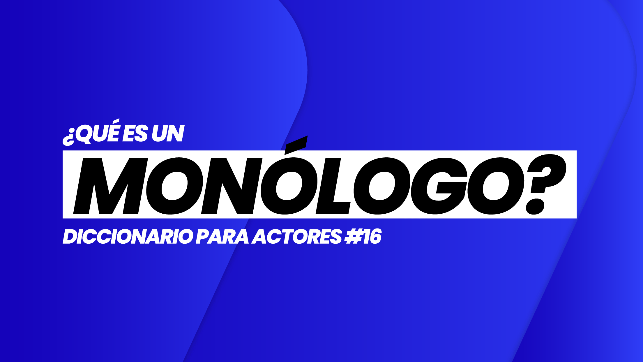 ¿Qué es un MONÓLOGO? - Casting and Acting