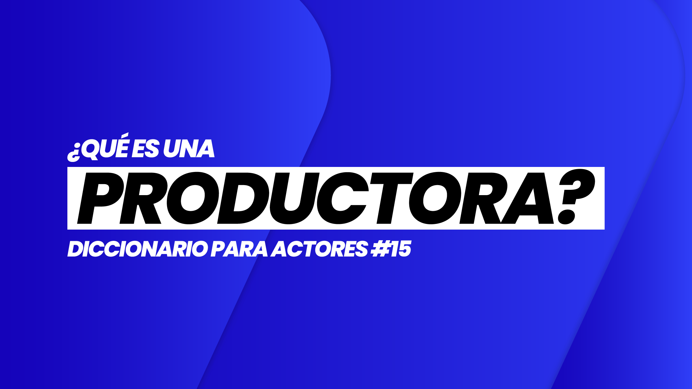 ¿Qué es una PRODUCTORA? - Casting and Acting